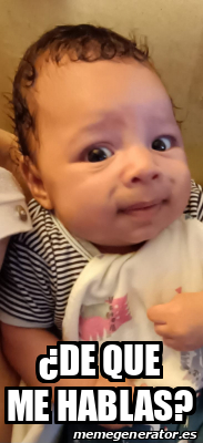 Meme Personalizado - ¿de que me hablas? - 33126363