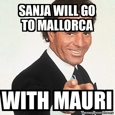 Meme Julio Iglesias - SANJA WILL GO TO MALLORCA WITH MAURI - 33126594