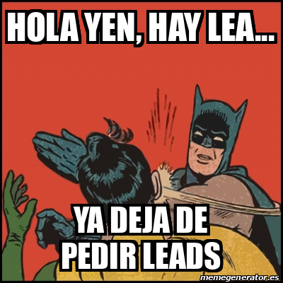 Meme Batman slaps Robin - HOla YEN, hAY LEA... YA DEJA DE PEDIR LEADS ...