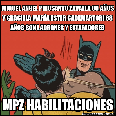 Meme Batman slaps Robin - Miguel Angel Pirosanto Zavalla 80 años y ...