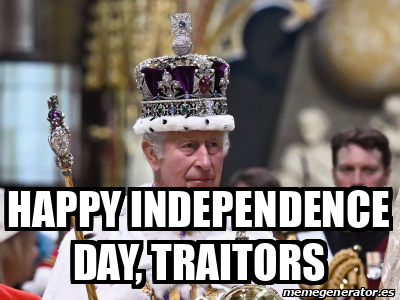 Meme Personalizado - Happy independence day, traitors - 33127297