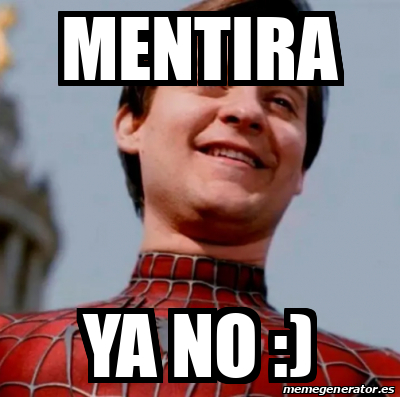 Meme Personalizado - MENTIRA YA NO :) - 33127541