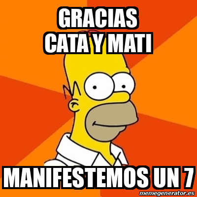 Meme Homer - Gracias cata y mati Manifestemos un 7 - 33127561