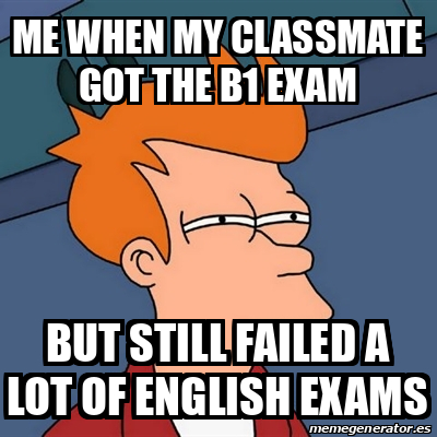 Meme Futurama Fry - me when my classmate got the b1 exam but still ...