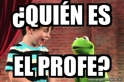 Meme Personalizado - ¿Quién es El profe? - 33127786