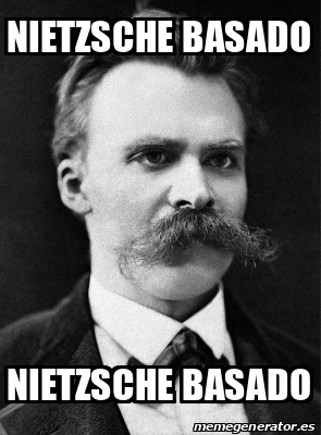 Meme Personalizado - Nietzsche basado Nietzsche basado - 33128370
