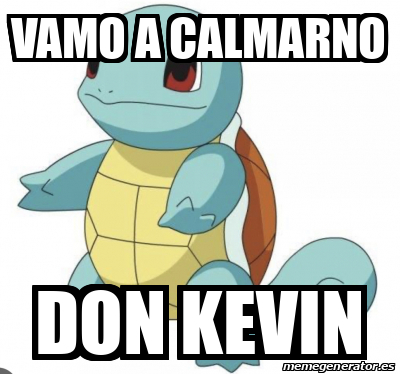 Meme Personalizado - VAMO A CALMARNO DON Kevin - 33128456