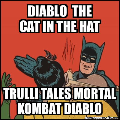 Meme Batman slaps Robin - Diablo the cat in the hat Trulli tales mortal ...