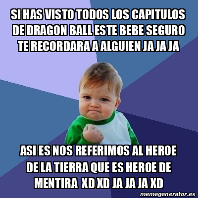 Meme Bebe Exitoso - si has visto todos los capitulos de dragon ball ...