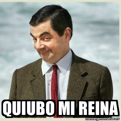 Meme Mr Bean - QUIUBO MI REINA - 33129056