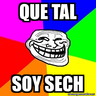 Meme Troll - que tal soy sech - 33129917