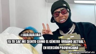 Meme Personalizado - #jajajajajjaa ya tu sae' me siento como el género ...