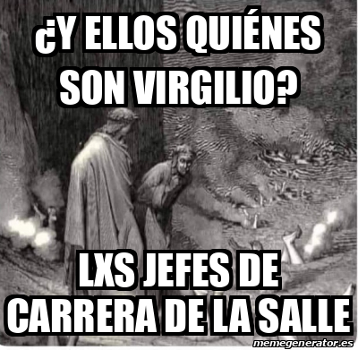 Meme Personalizado - ¿Y ellos quiénes son Virgilio? Lxs jefes de ...