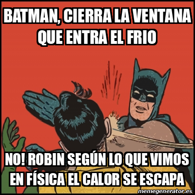 Meme Batman slaps Robin - batman, cierra la ventana que entra el frio ...