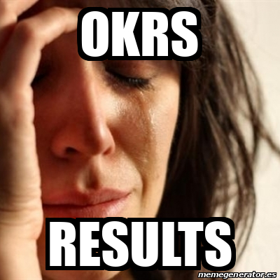 Meme Problems - OKRs Results - 33130975