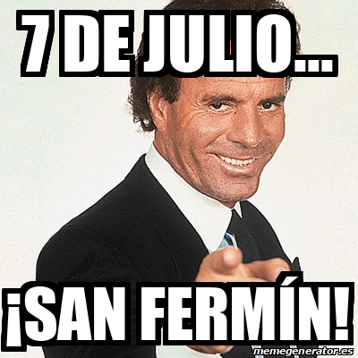 Meme Julio Iglesias - 7 de Julio... ¡SAN FERMÍN! - 33131427