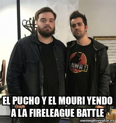 Meme Personalizado - El pucho y el mouri yendo a la fireleague battle ...