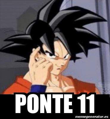 Meme Personalizado - Ponte 11 - 33132137