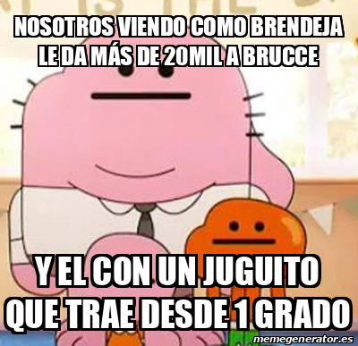Meme Personalizado - Nosotros viendo como brendeja le da más de 20mil a ...