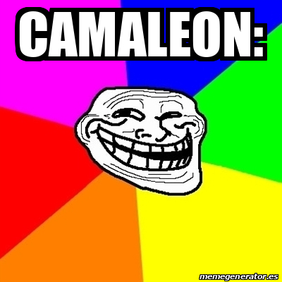 Meme Troll - Camaleon: - 33132605