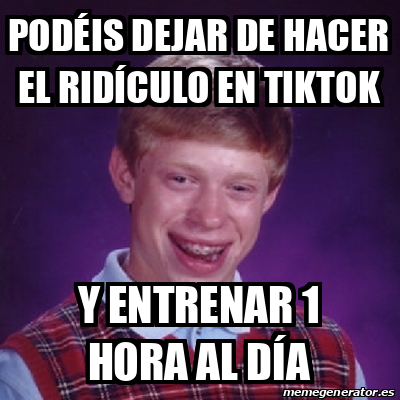 Meme Bad Luck Brian - Podéis dejar de hacer el ridículo en tiktok Y ...