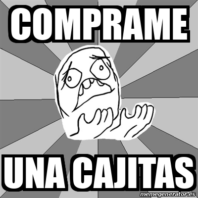 Meme Whyyy - comprame una cajitas - 33133462