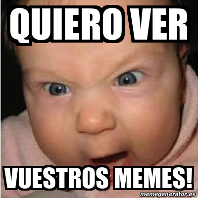 Meme Bebe furioso - Quiero ver Vuestros memes! - 33133634