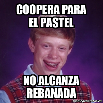 Meme Bad Luck Brian - COOPERA PARA EL PASTEL NO ALCANZA REBANADA - 33134033