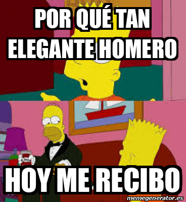 Meme Personalizado - por qué tan elegante homero hoy me recibo - 33134141