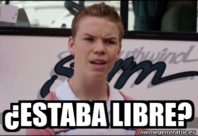 Meme Personalizado - ¿ESTABA LIBRE? - 33134144