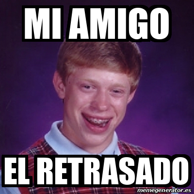 Meme Bad Luck Brian - mi amigo el retrasado - 33134280