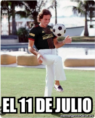 Meme Personalizado - El 11 de julio - 33134629