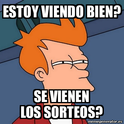 Meme Futurama Fry - ESTOY VIENDO BIEN? SE VIENEN LOS SORTEOS? - 33135662
