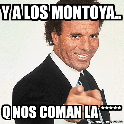 Meme Julio Iglesias - Y a los Montoya.. Q nos coman la ***** - 33136111