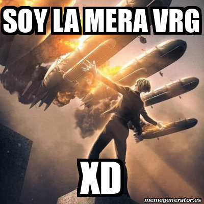 Meme Personalizado - Soy la mera vrg XD - 33137881