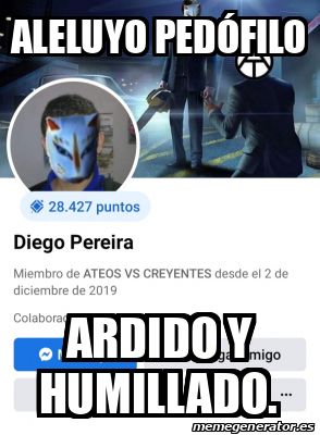Meme Personalizado - Aleluyo pedófilo Ardido y humillado. - 33137907