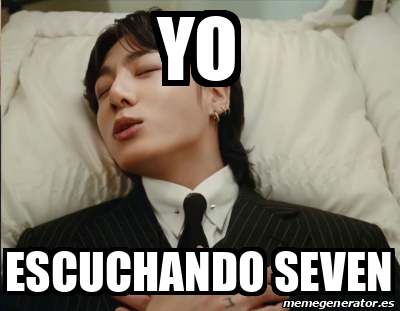 Meme Personalizado - yo escuchando seven - 33137974