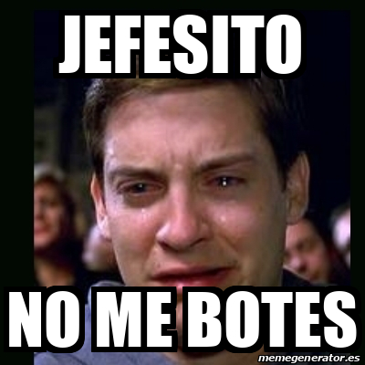 Meme crying peter parker - Jefesito no me botes - 33138037