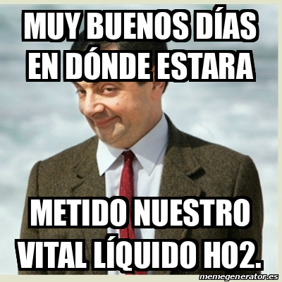 Meme Mr Bean - Muy buenos días En dónde estara Metido nuestro vital ...