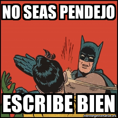 Meme Batman slaps Robin - no seas pendejo escribe bien - 33138564