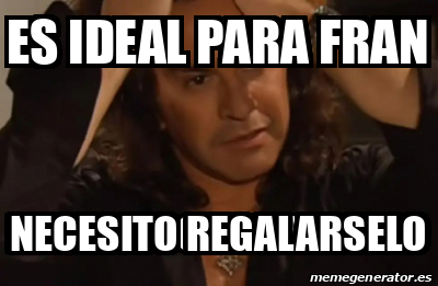 Meme Personalizado - Es ideal para Fran Necesito regalarselo - 33139171