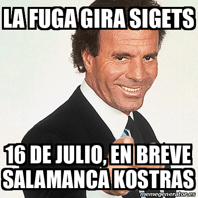 Meme Julio Iglesias - La Fuga gira Sigets 16 de Julio, en breve ...