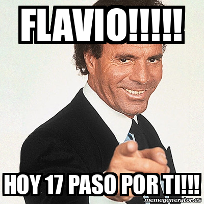Meme Julio Iglesias - Flavio!!!!! Hoy 17 paso por ti!!! - 33140803