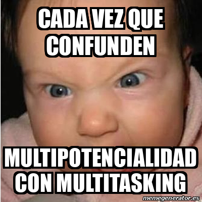 Meme Bebe furioso - Cada vez que confunden multipotencialidad con ...