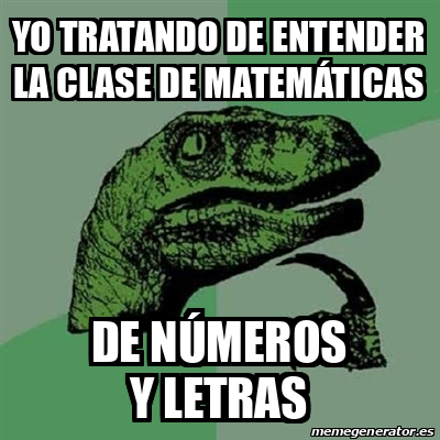 Meme Filosoraptor - Yo tratando de entender la clase de matemáticas De ...