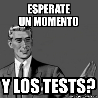 Meme Correction Guy - Esperate un momento y LOS TESTS? - 33141765