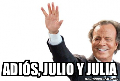 Meme Personalizado - Adiós, Julio y Julia - 33141989