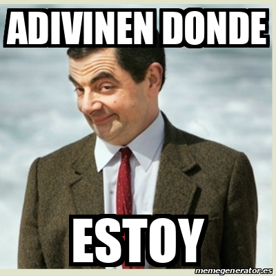 Meme Mr Bean - Adivinen donde Estoy - 33142222