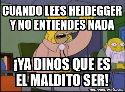 Meme Personalizado - Cuando lees Heidegger y no entiendes nada ¡ya ...