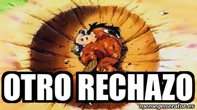 Meme Personalizado - OTRO RECHAZO - 33142885